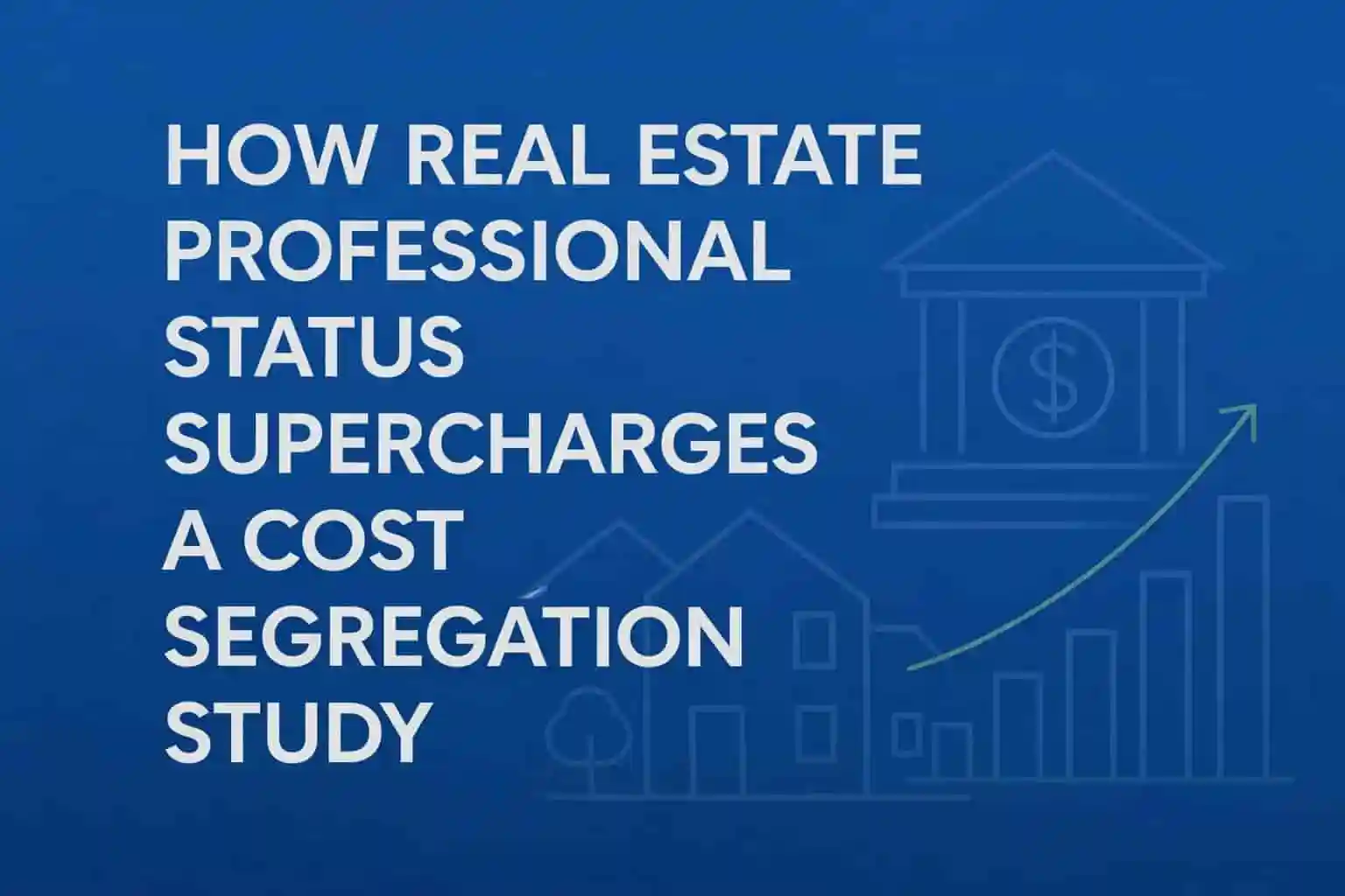 How Real Estate Professional Status Supercharges a Cost Segregation ...